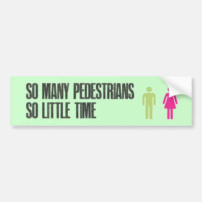 So many pedestrians so little time bumper sticker | Zazzle