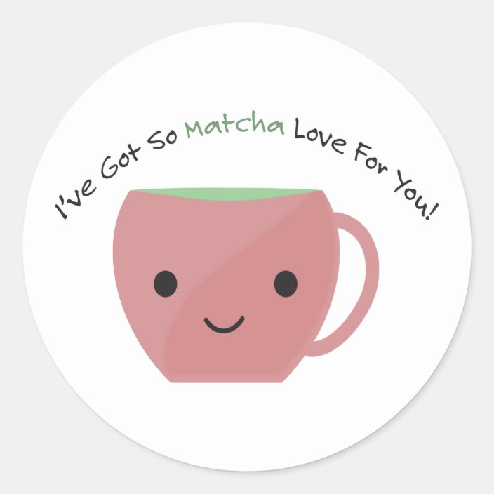 So Matcha Love For You Classic Round Sticker | Zazzle.com