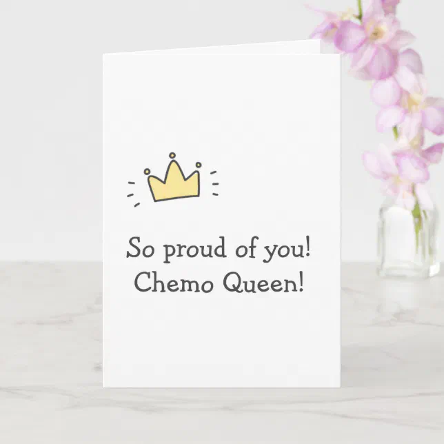 So proud of you! Chemo Queen! Cute Cancer Get Well Card | Zazzle