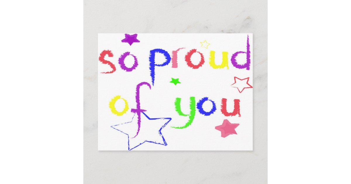 So proud of you postcard | Zazzle