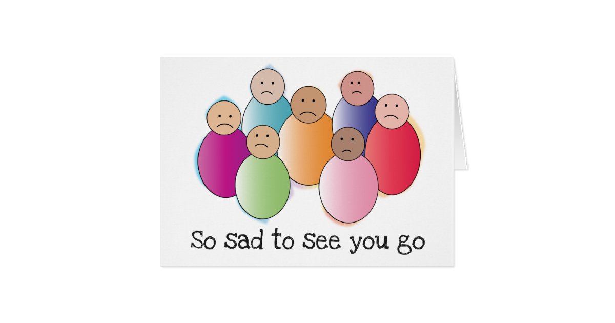 So Sad to See You Go | Zazzle