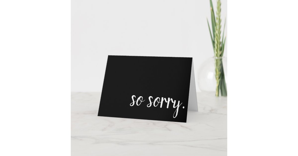 so sorry card | Zazzle