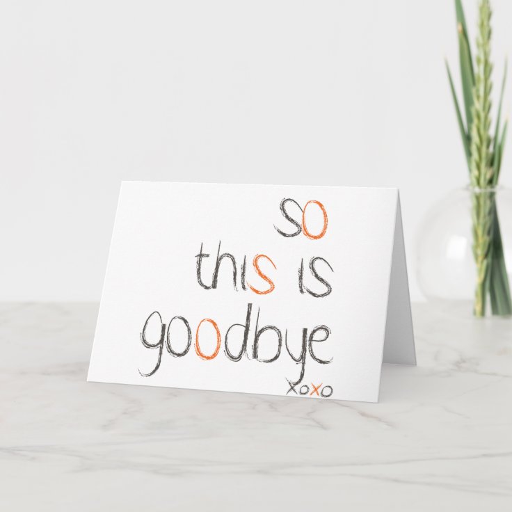 So this is Goodbye Card | Zazzle