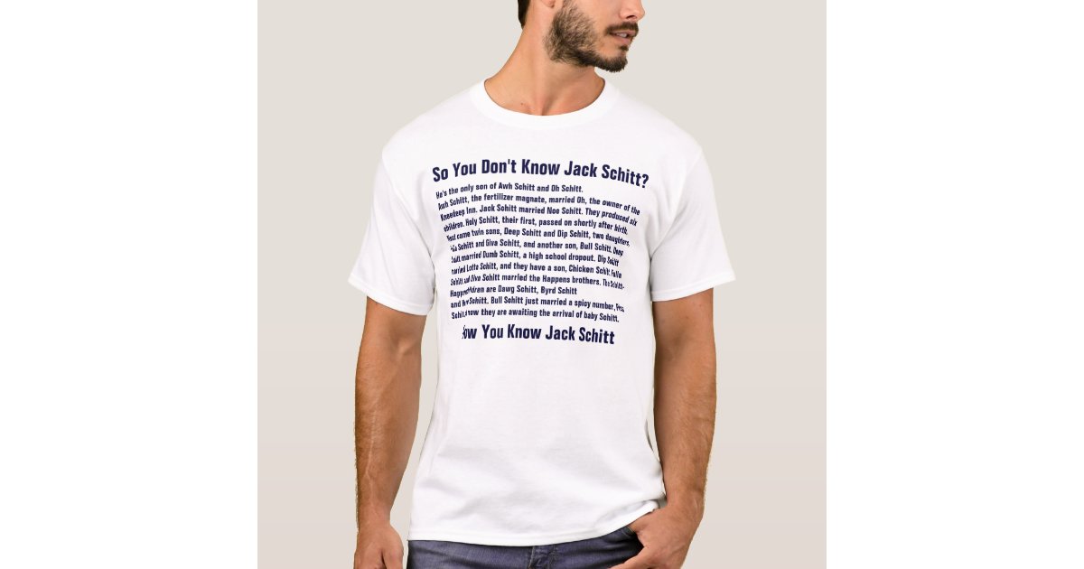 So You Don't Know Jack Schitt? T-Shirt | Zazzle