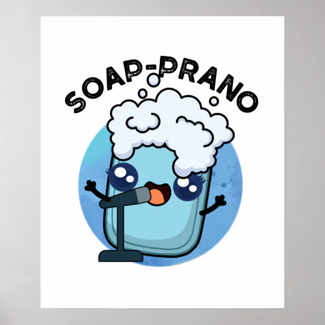 Soap-prano Funny Soprano Soap Pun Poster | Zazzle