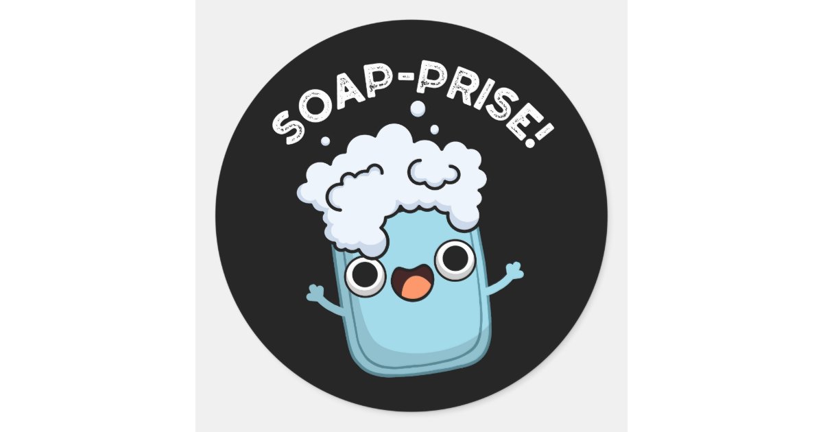 Soap-prise Funny Surprised Soap Pun Dark BG Classic Round Sticker | Zazzle