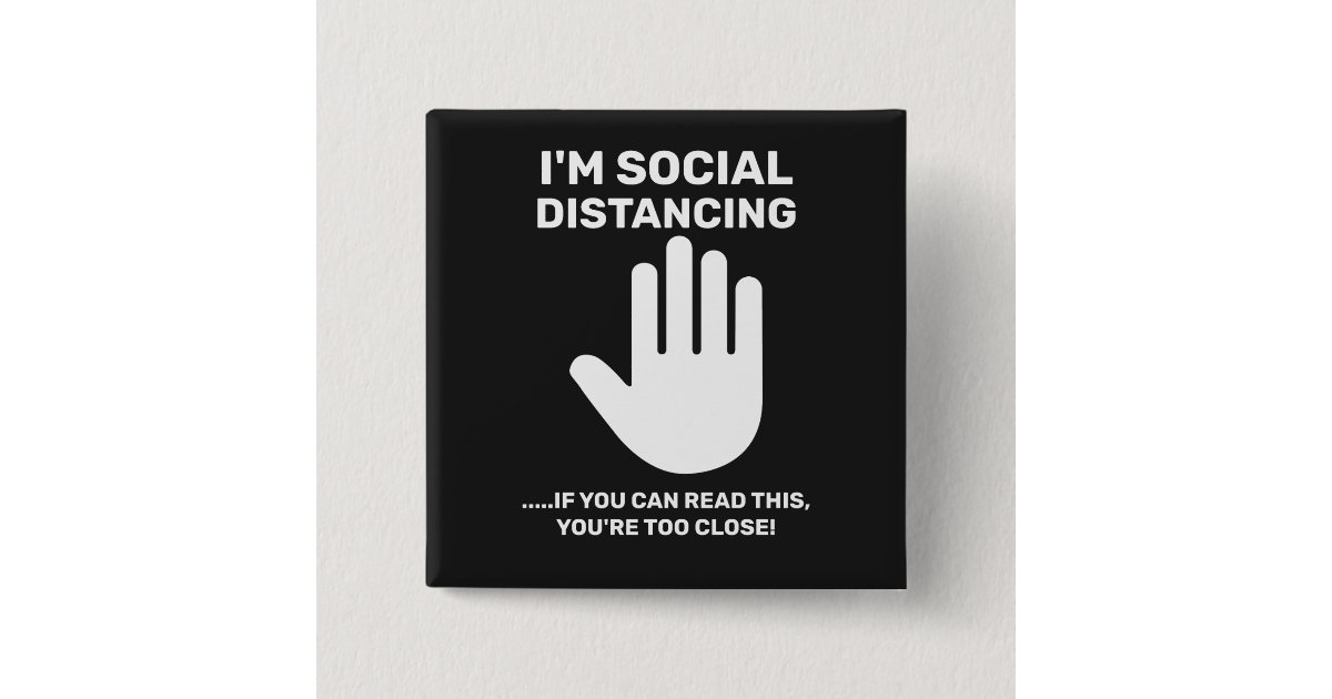Social Distancing Antisocial Introvert Stay Away Button | Zazzle