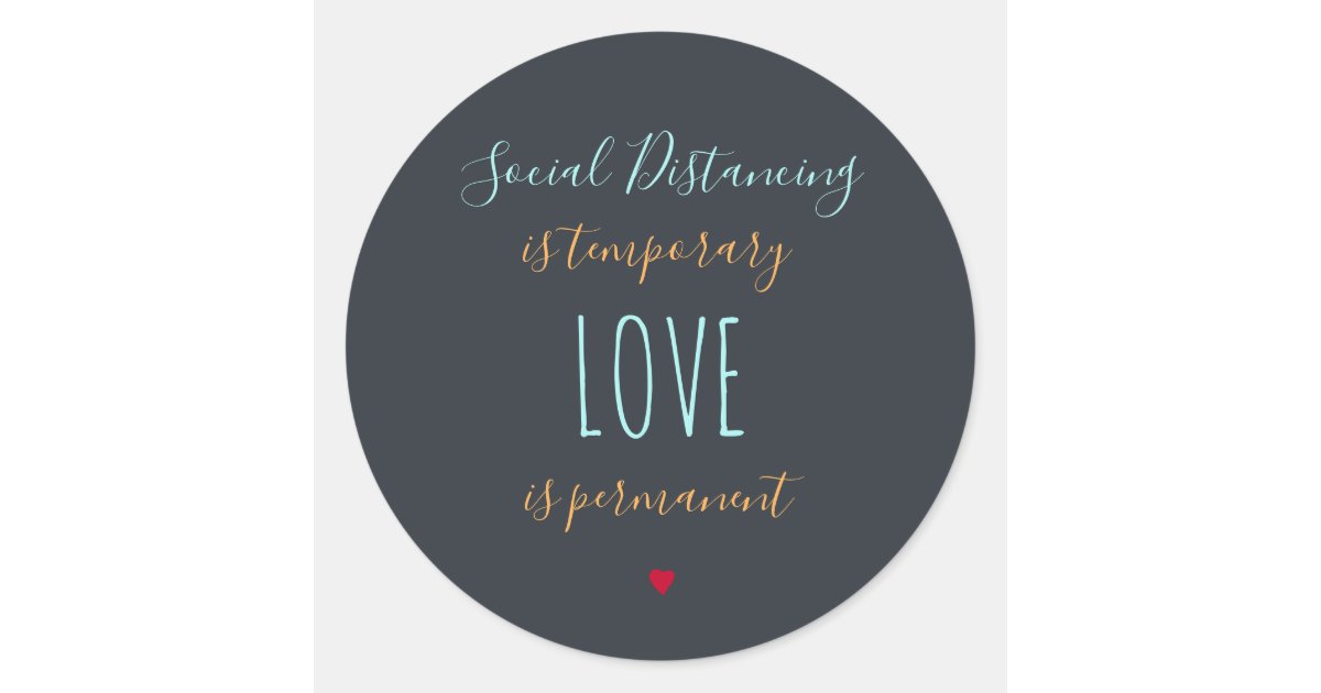 Social distancing is temporary positive love quote classic round ...