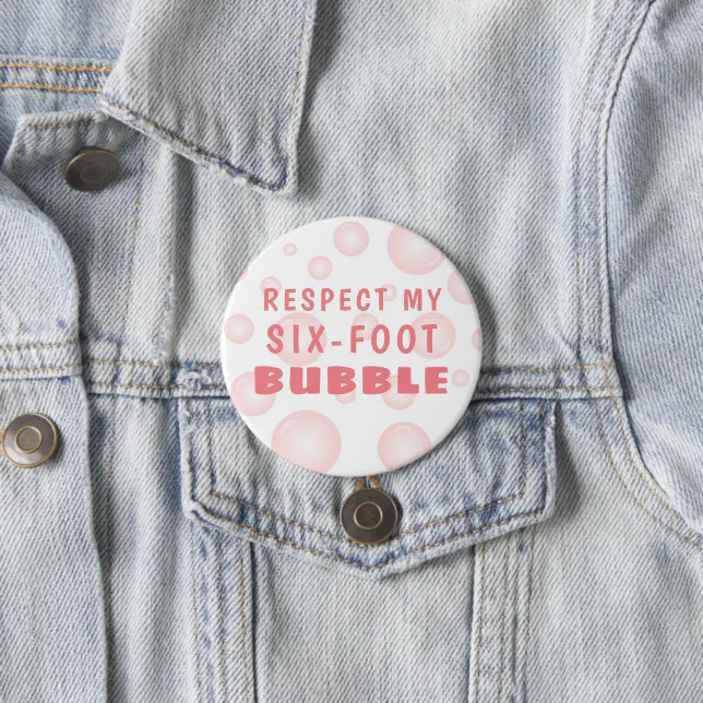 Social Distancing RESPECT MY SIX-FOOT BUBBLE Button | Zazzle