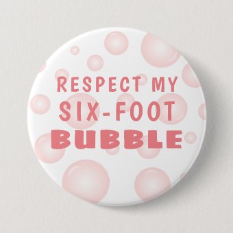 Social Distancing RESPECT MY SIX-FOOT BUBBLE Button | Zazzle