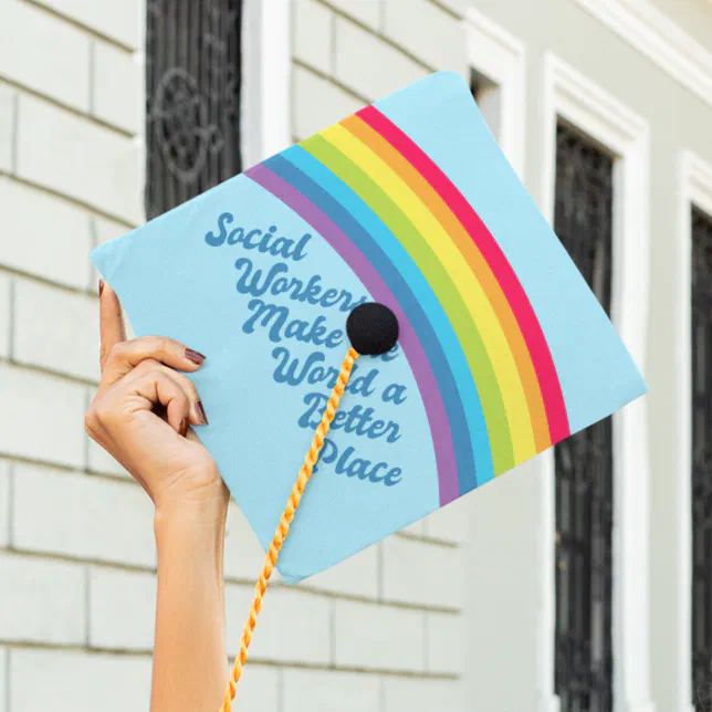 Social Work Inspirational Quote Rainbow Graduation Cap Topper | Zazzle