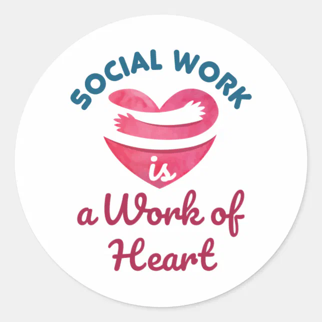 Social Work Is a Work of Heart Social Worker Classic Round Sticker | Zazzle