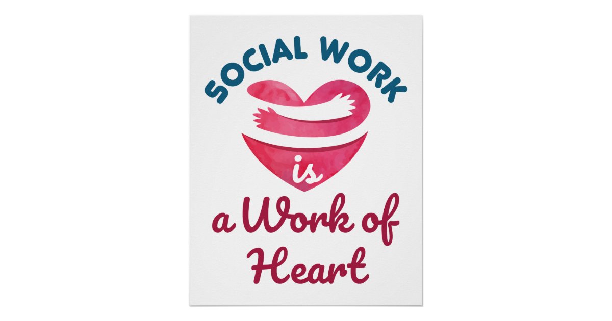 Social Work Is a Work of Heart Social Worker Poster | Zazzle