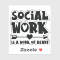 Social Work is a Work of the Heart Sticker | Zazzle