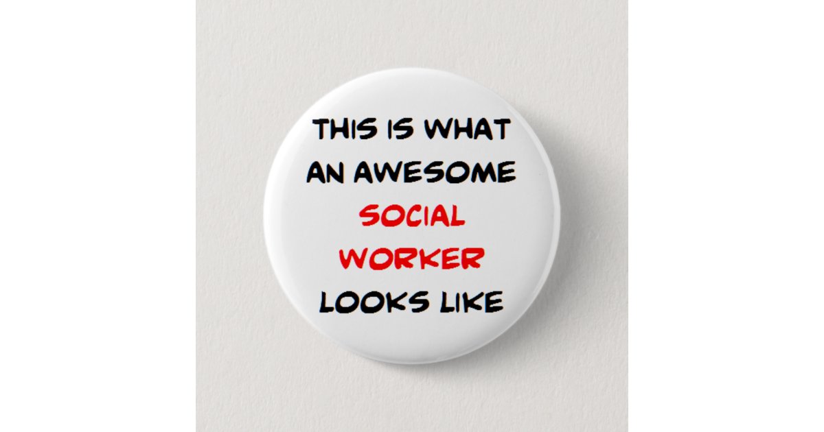 social worker, awesome button | Zazzle