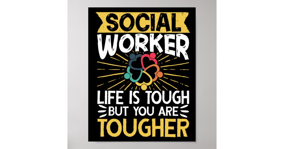 Social Worker Social WorkerLife Is ToughBut You Poster | Zazzle