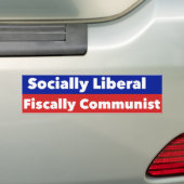 Socially Liberal Fiscally Communist Bumper Sticker | Zazzle