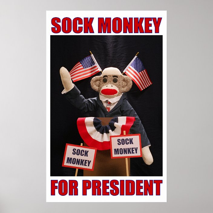 Sock Monkey for President Poster | Zazzle.com