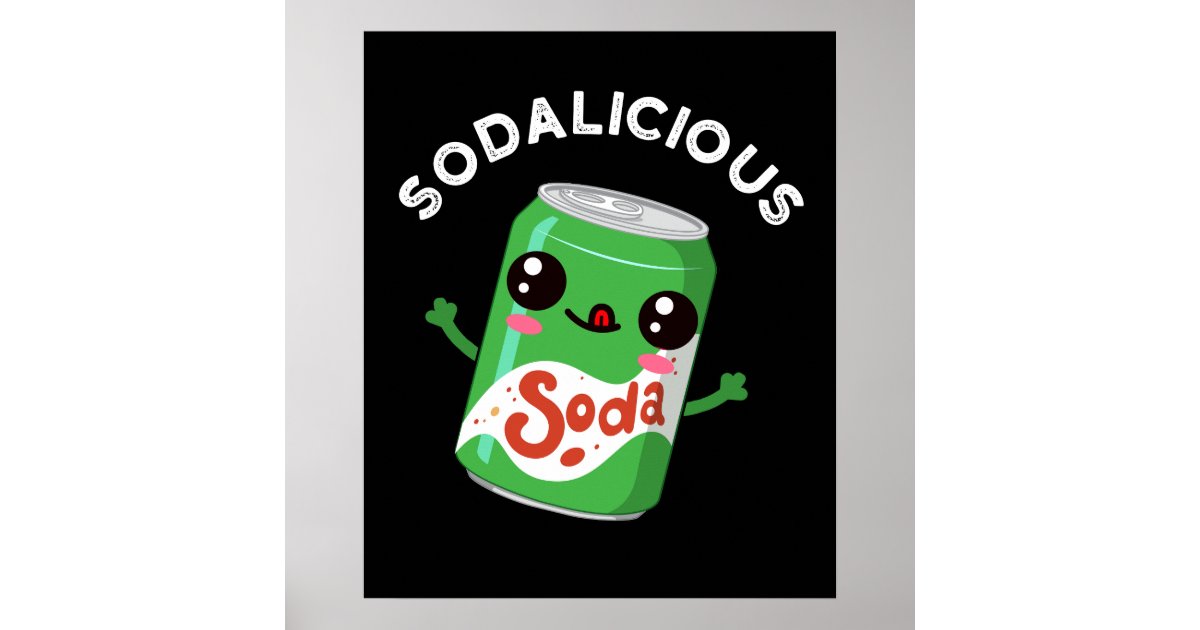 Soda-licious Funny Soda Pop Pun Dark BG Poster | Zazzle