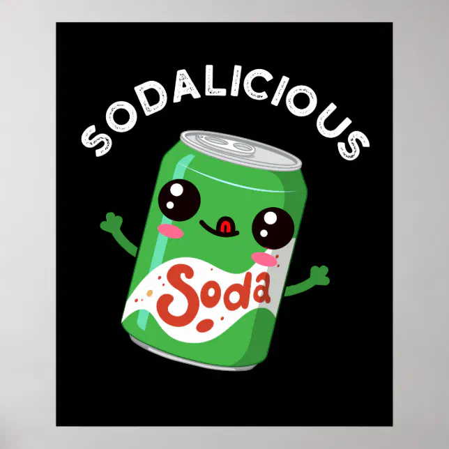 Soda-licious Funny Soda Pop Pun Dark BG Poster | Zazzle