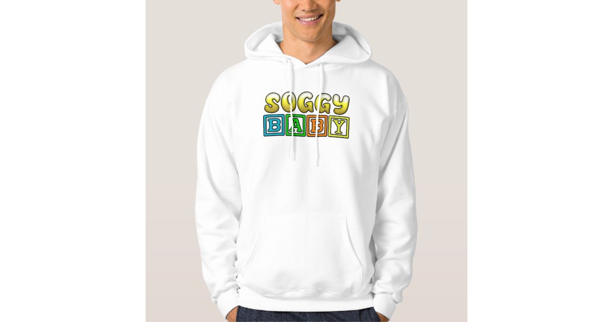 SOGGY BABY HOODIE | Zazzle