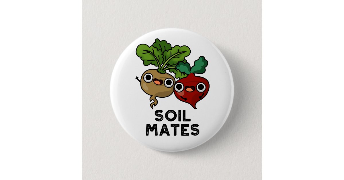 Soil Mates Funny Beet Root Pun Button | Zazzle