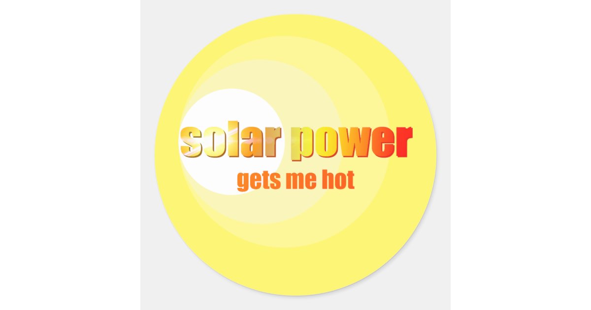 Solar Power Hot! Classic Round Sticker | Zazzle