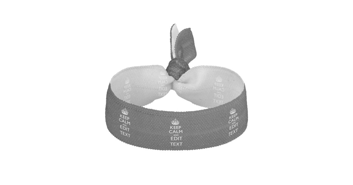 Solid Black KEEP CALM AND Edit Text Ribbon Hair Tie | Zazzle