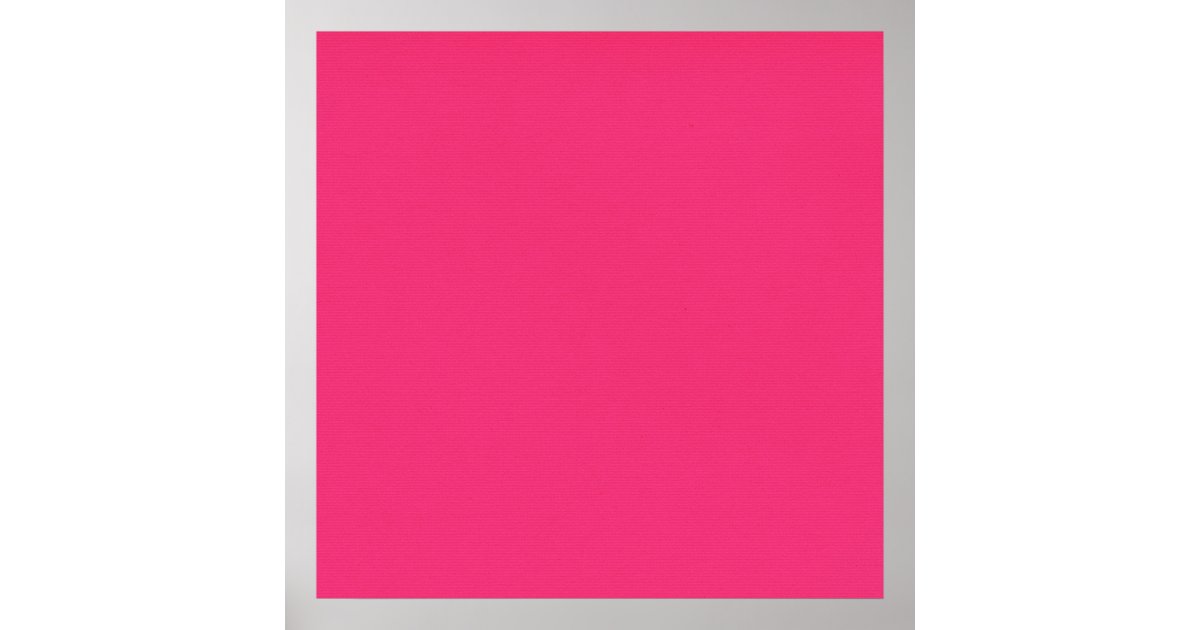 SOLID HOT PINK BACKGROUND TEMPLATE TEXTURE WALLPAP POSTER | Zazzle