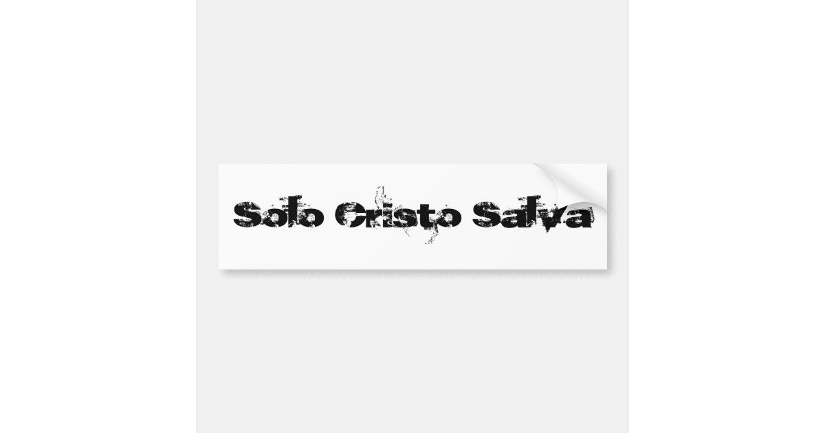 Solo Cristo Salva Bumper Sticker | Zazzle