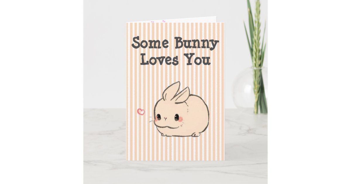 Some Bunny Loves You Card | Zazzle