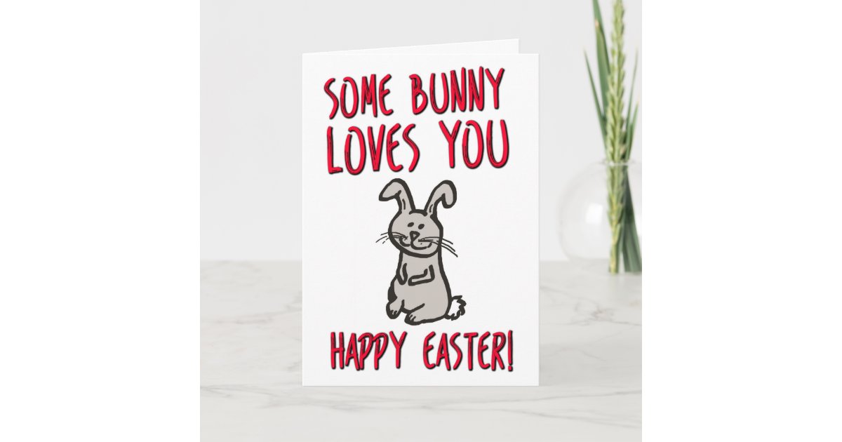 Some Bunny Loves You, Funny Easter Card | Zazzle