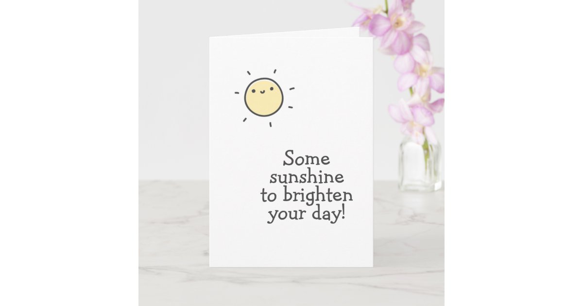 Some Sunshine to Brighten your Day! Card | Zazzle
