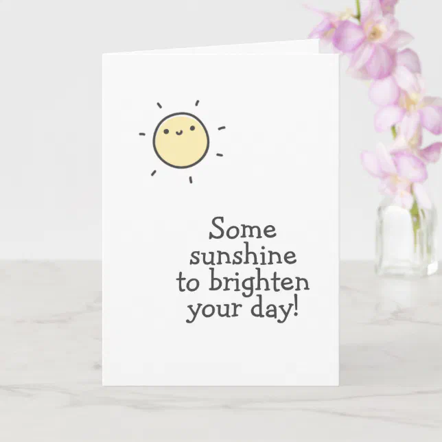 Some Sunshine to Brighten your Day! Card | Zazzle