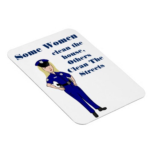 Some Women Clean Police Officer Humor Magnet | Zazzle