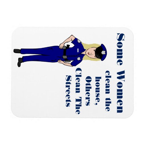 Some Women Clean Police Officer Humor Magnet | Zazzle