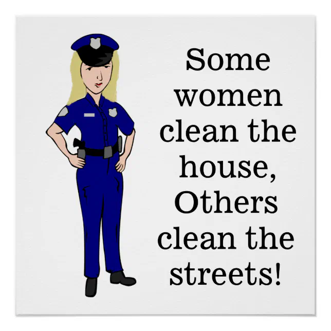Some Women Clean Police Officer Humor Poster | Zazzle