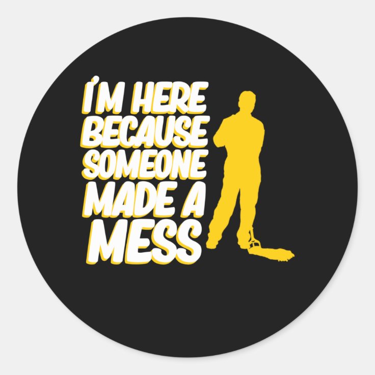 Someone Made Mess School Custodian Caretaker Janit Classic Round ...