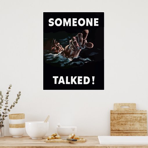 Someone Talked -- Border Poster | Zazzle