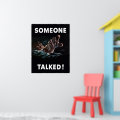 Someone Talked -- Border Poster | Zazzle