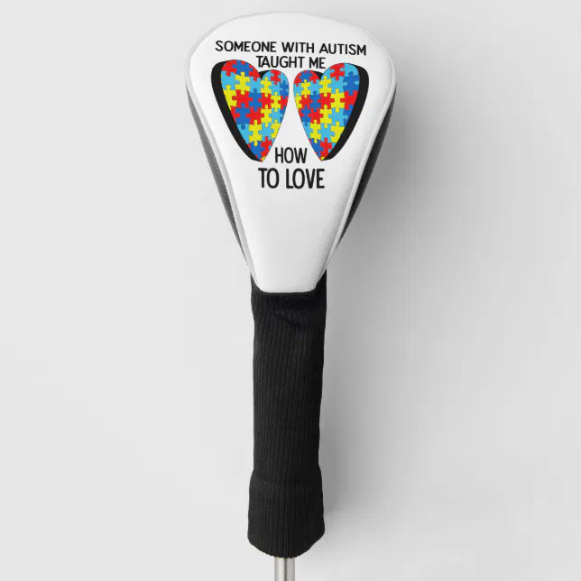 Someone With Autism Taught Me How To Love Golf Head Cover | Zazzle