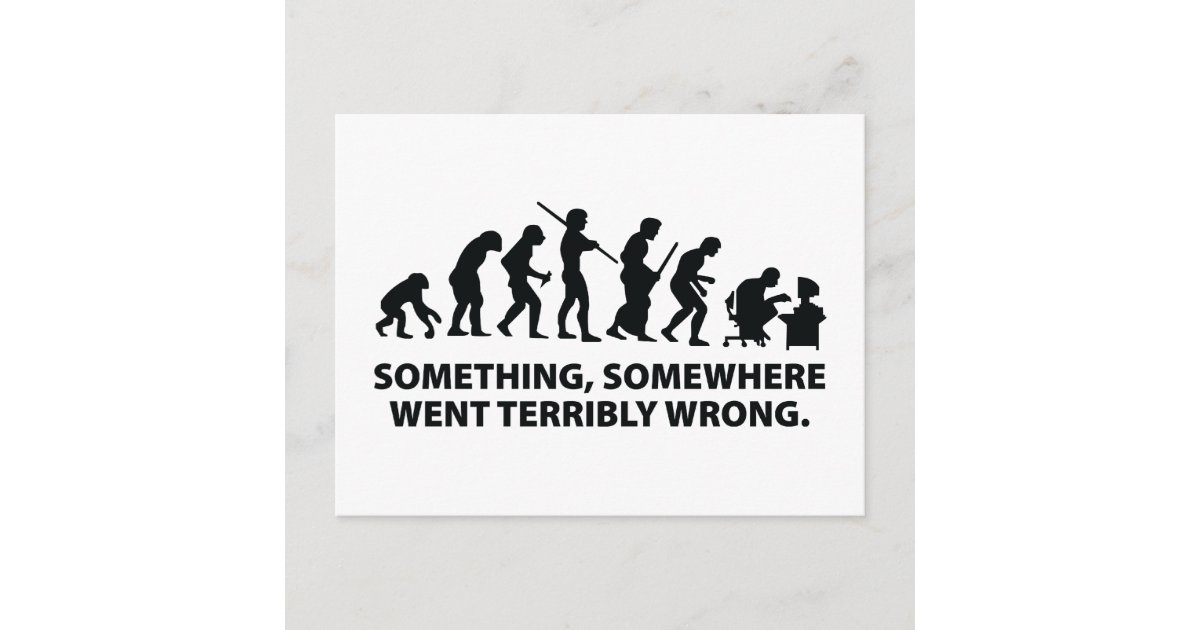 Something, Somewhere Went Terribly Wrong Postcard | Zazzle