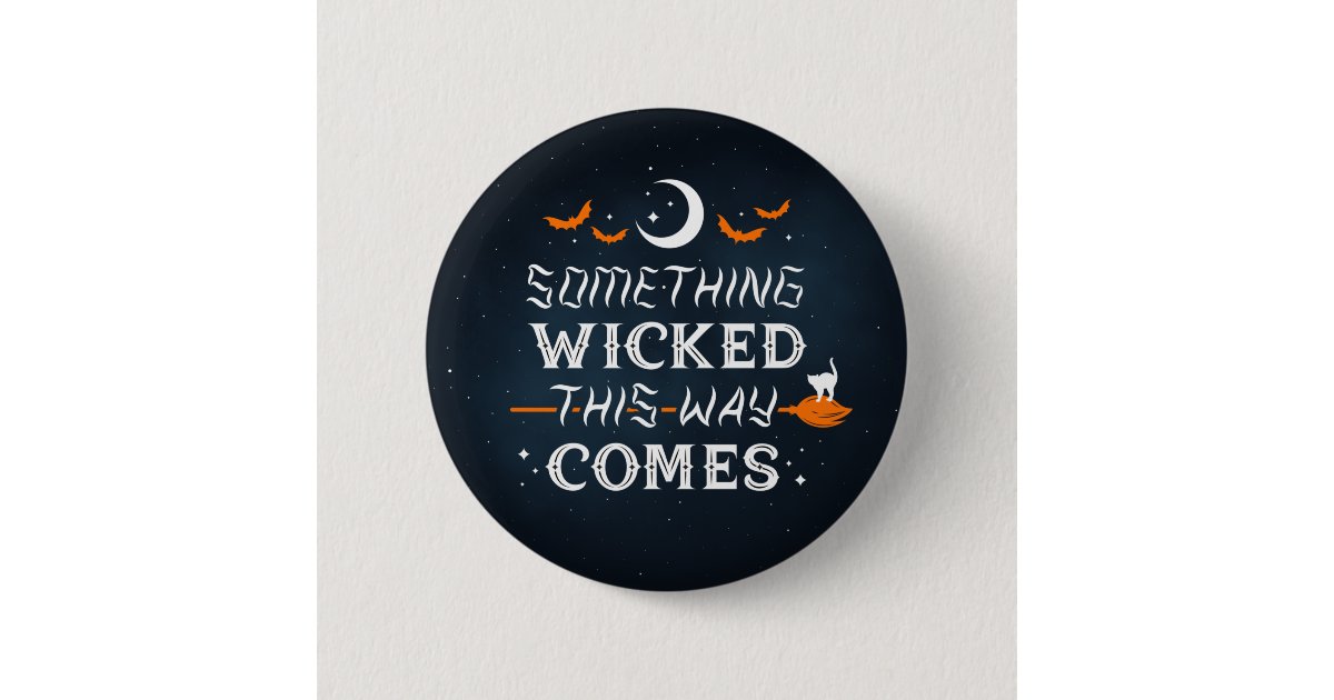 Something Wicked This Way Comes / Button Pin | Zazzle