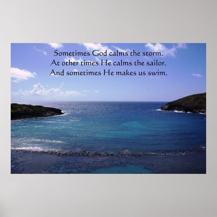 Sometimes God calms the storm Poster | Zazzle.com