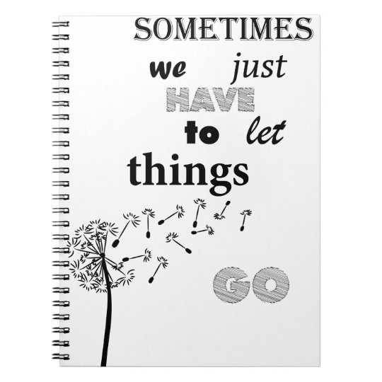 Sometimes We Just Have To Let Things Go Notebook
