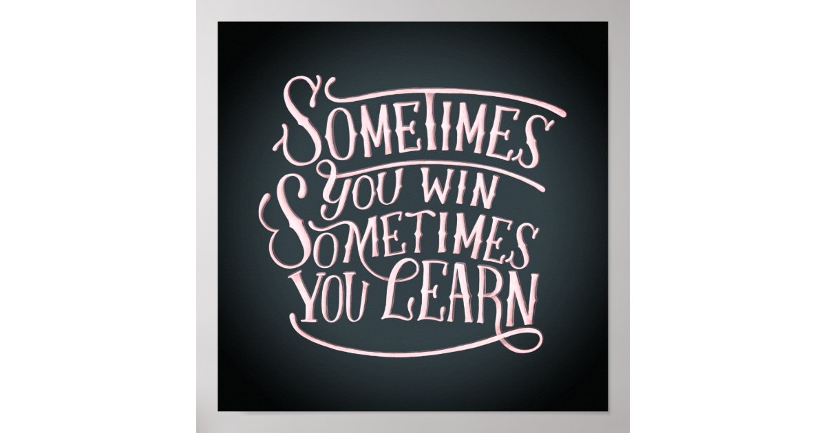 Sometimes You Win Poster | Zazzle
