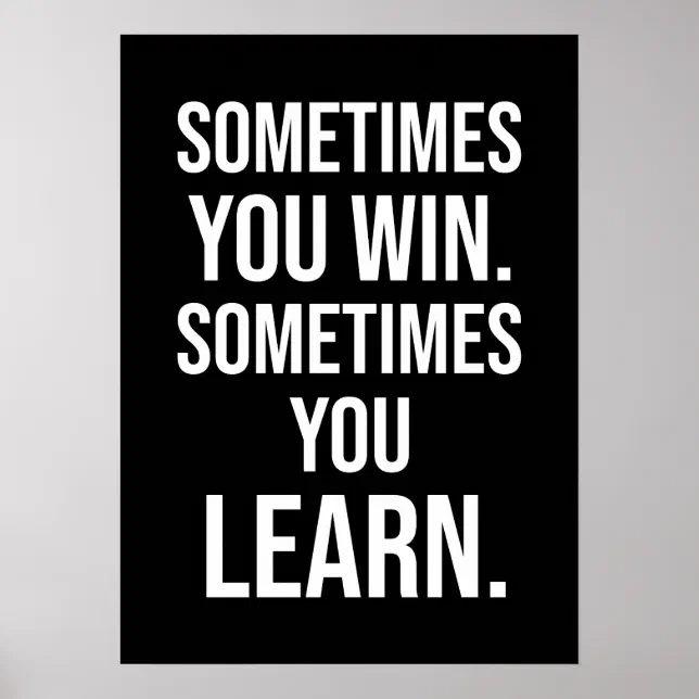 Sometimes You Win, Sometimes You Learn, Motivation Poster | Zazzle