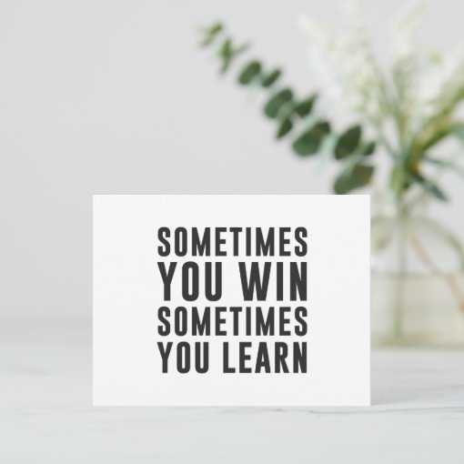 Sometimes you win, sometimes you learn postcard | Zazzle