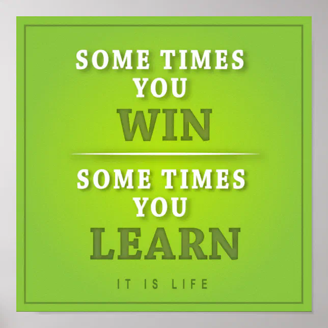 Sometimes You Win Sometimes You Learn Poster | Zazzle