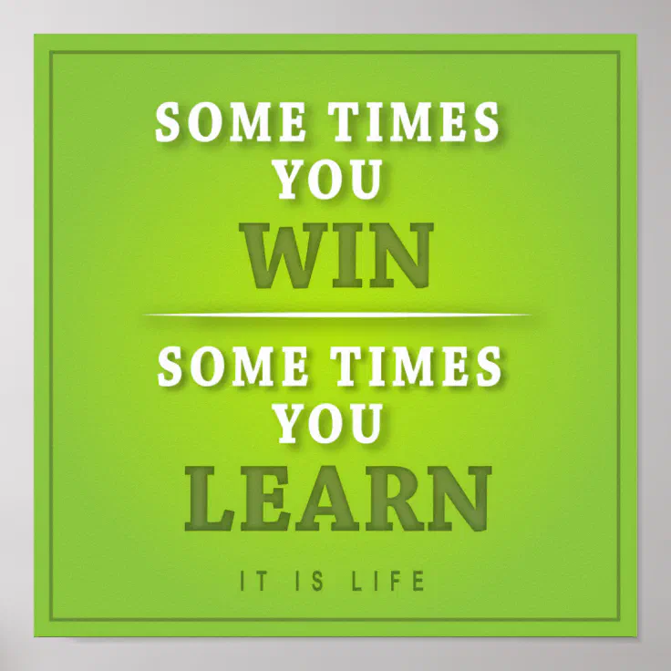 Sometimes You Win Sometimes You Learn Poster | Zazzle